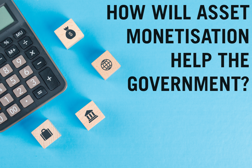 HOW WILL ASSET MONETISATION HELP THE GOVERNMENT? – Track2Training